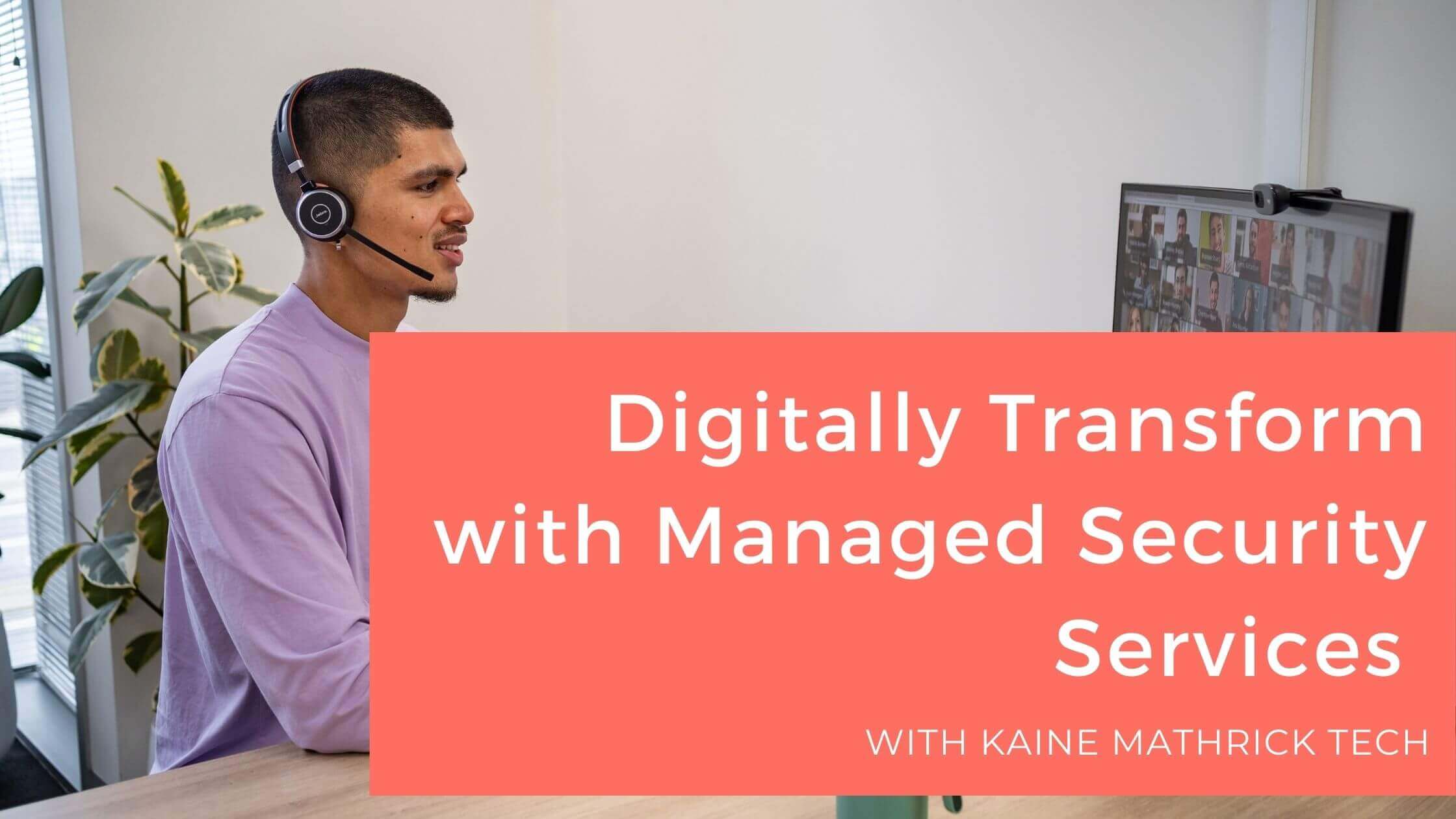 Digital Transformation with Managed Cyber Security Services – MSP Corner